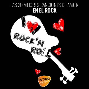 Las 20 mejores canciones de amor en el rock, según el público de Futuro ...